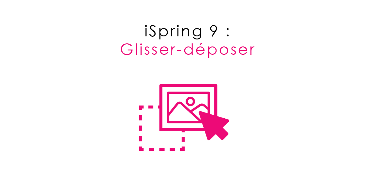 Sortie d’iSpring 9 : Nouvelle question en glisser-déposer pour des ... Sortie d’iSpring 9 : Nouvelle question en glisser-déposer pour des ...