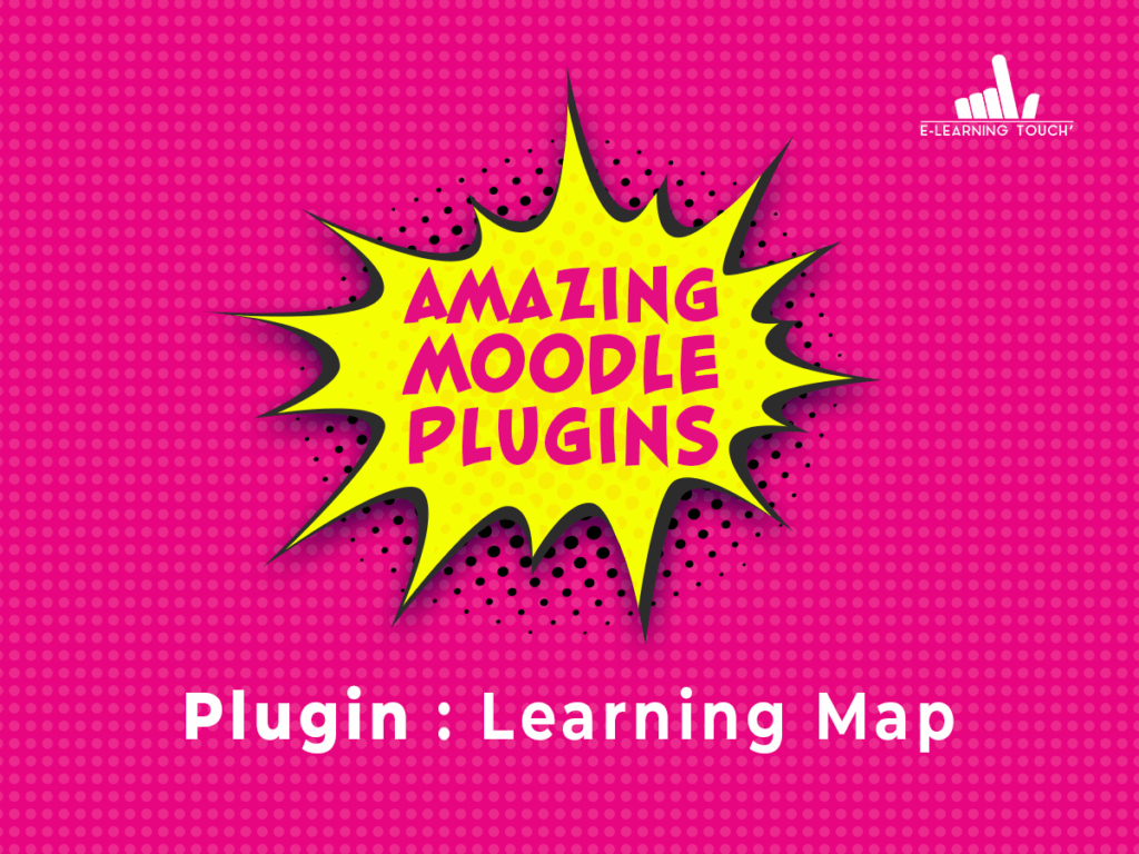 Amazing Moodle Plugins : Learning Map - E-learning Touch'