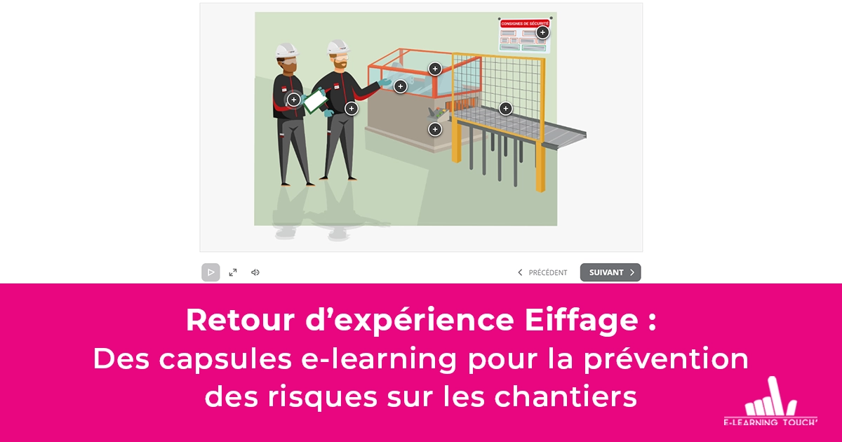 Retour d'expérience Eiffage : Des capsules e-learning pour la prévention des risques sur les ...