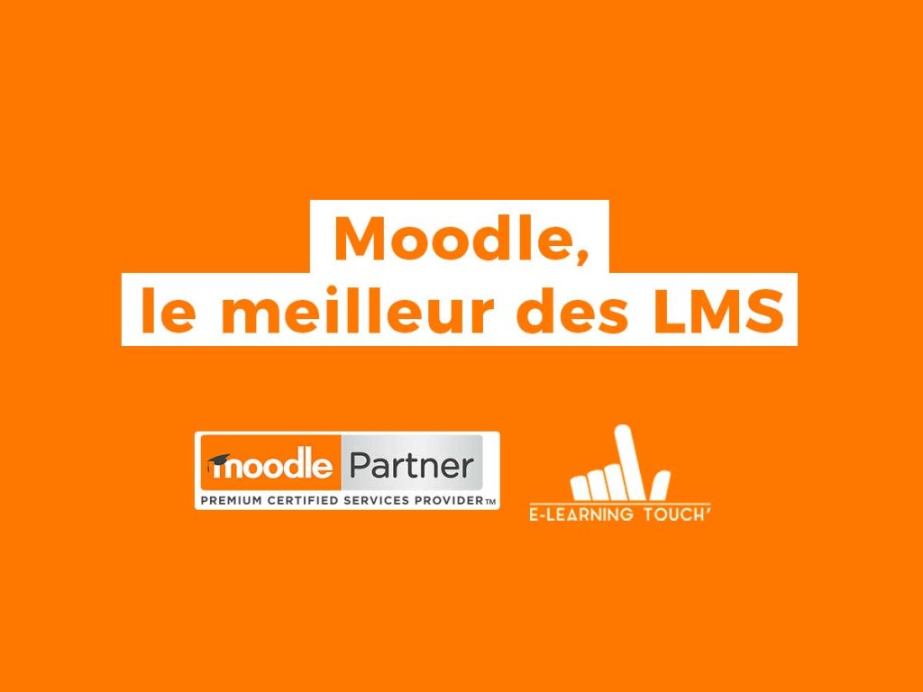 Pourquoi Moodle est le meilleur des LMS ? - E-learning Touch'